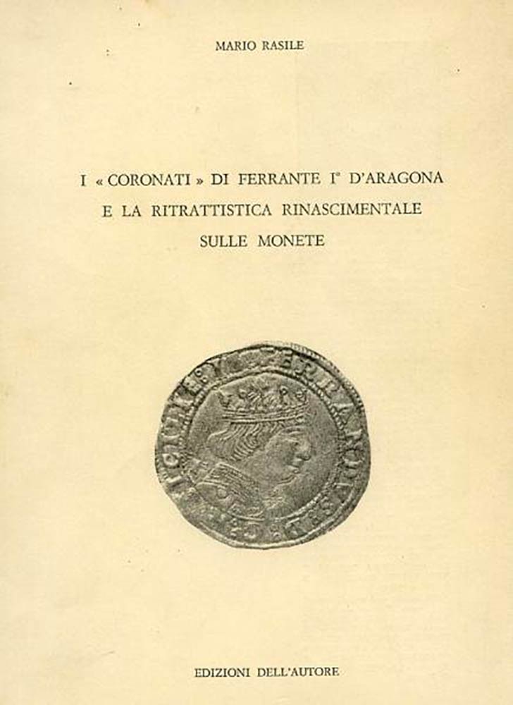 RASILE M. - I coronati di Ferrante I ... - Bertolami Fine Art
